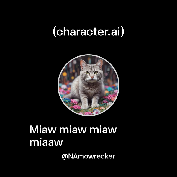 Chat with Miaw miaw miaw miaaw | character.ai | Personalized AI for ...