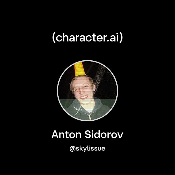 Chat with Anton Sidorov | character.ai | AI Chat, Reimagined–Your Words. Your World.
