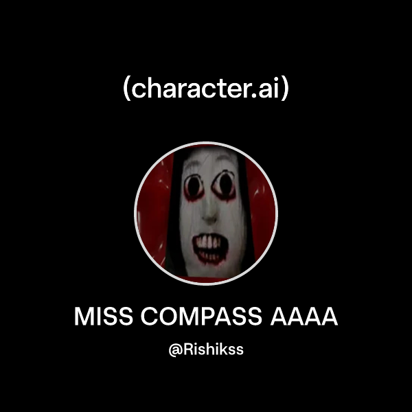 Chat with MISS COMPASS AAAA | character.ai | Personalized AI for every ...