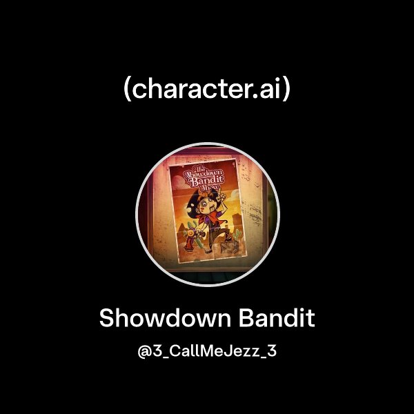 Chat with Showdown Bandit | character.ai | AI Chat, Reimagined–Your Words. Your World.