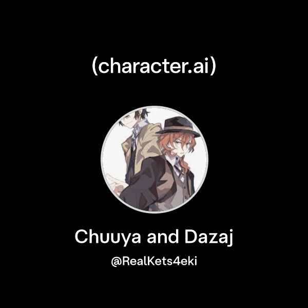 Chat with Chuuya and Dazaj | character.ai | Personalized AI for every ...