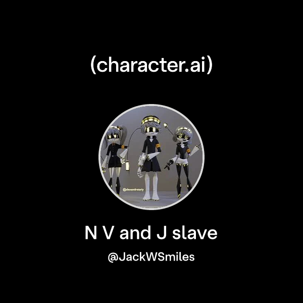 Chat with N V and J slave | character.ai | Personalized AI for every ...