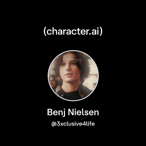 Chat with Benj Nielsen | character.ai | AI Chat, Reimagined–Your Words ...