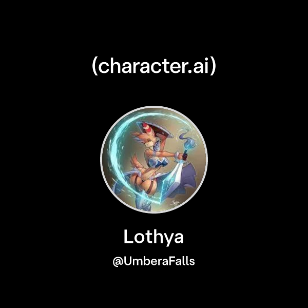 Chat with Lothya | character.ai | Personalized AI for every moment of ...