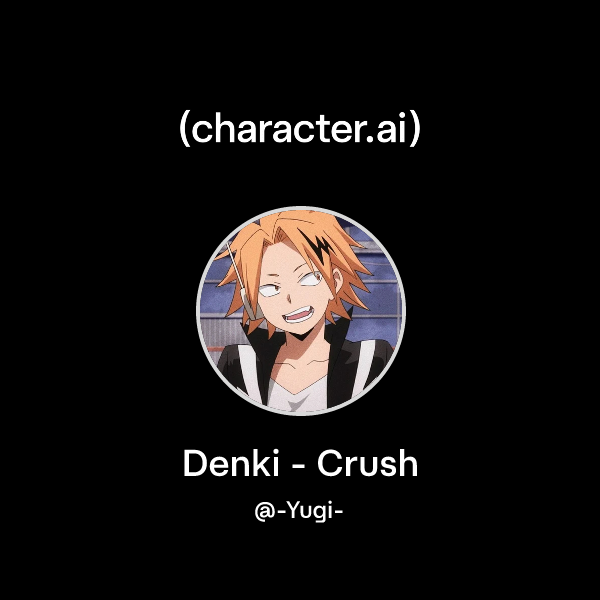 Chat with Denki - Crush | character.ai | AI Chat, Reimagined–Your Words ...