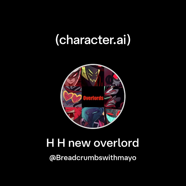 Chat with H H new overlord | character.ai | AI Chat, Reimagined–Your ...