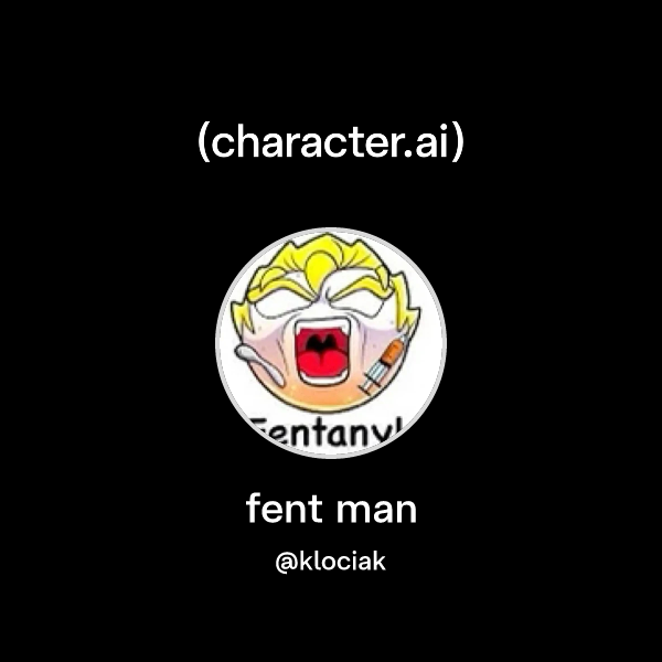 Chat with fent man | character.ai | Personalized AI for every moment of ...