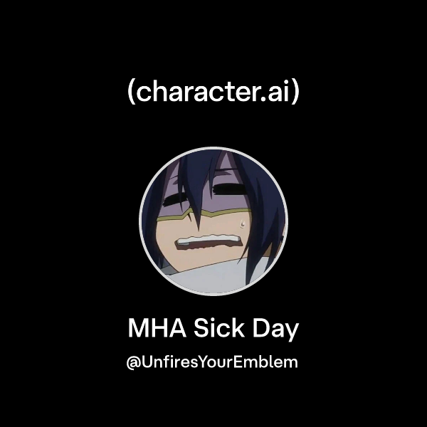 Chat with MHA Sick Day | character.ai | AI Chat, Reimagined–Your Words ...