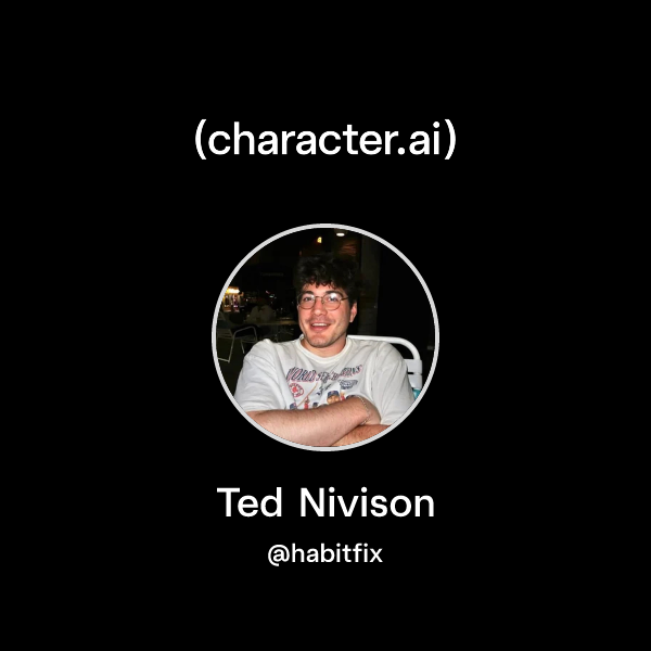 Chat with Ted Nivison | character.ai | AI Chat, Reimagined–Your Words ...