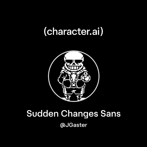 Chat with Sudden Changes Sans | character.ai | AI Chat, Reimagined–Your ...