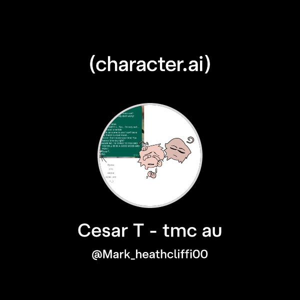 Chat with Cesar T - tmc au | character.ai | Personalized AI for every ...
