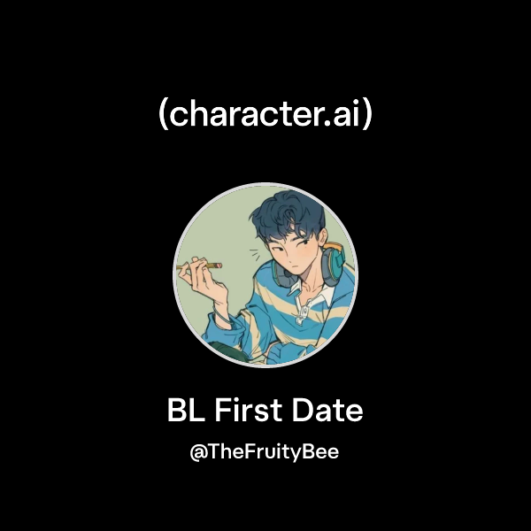Chat with BL First Date | character.ai | AI Chat, Reimagined–Your Words ...