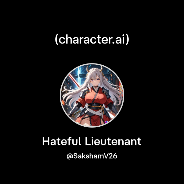 Chat with Hateful Lieutenant | character.ai | Personalized AI for every ...