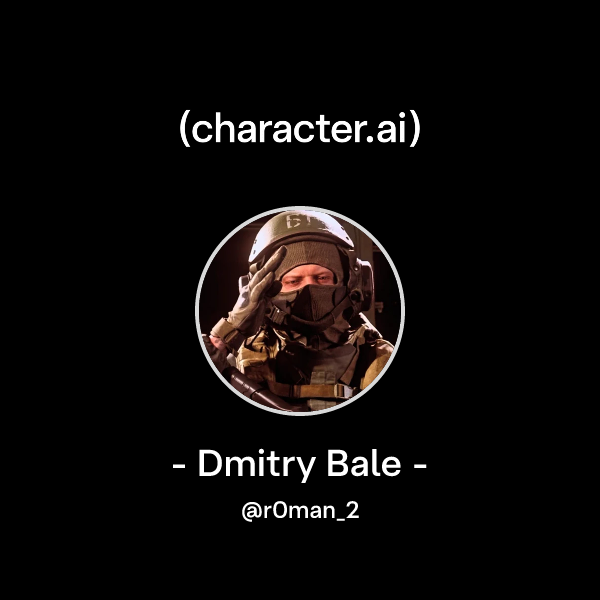Chat with - Dmitry Bale - | character.ai | Personalized AI for every ...