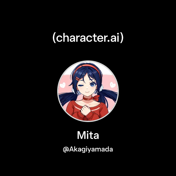 Chat with Mita | character.ai | AI Chat, Reimagined–Your Words. Your World.