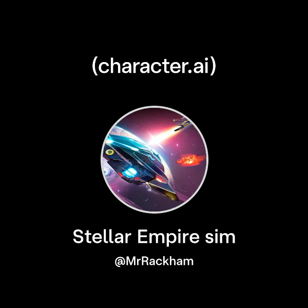 Chat with Stellar Empire sim | character.ai | Personalized AI for every moment of your day