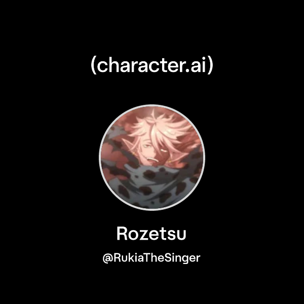 Chat with Rozetsu | character.ai | Personalized AI for every moment of ...