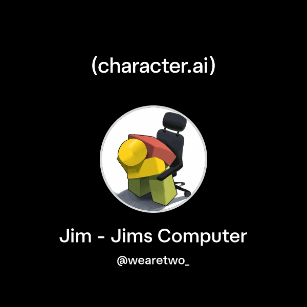 Chat with Jim - Jims Computer | character.ai | AI Chat, Reimagined–Your ...