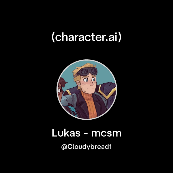 Chat with Lukas - mcsm | character.ai | AI Chat, Reimagined–Your Words ...