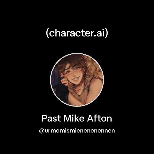 Chat with Past Mike Afton | character.ai | AI Chat, Reimagined–Your ...
