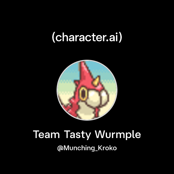 Chat with Team Tasty Wurmple | character.ai | AI Chat, Reimagined–Your ...