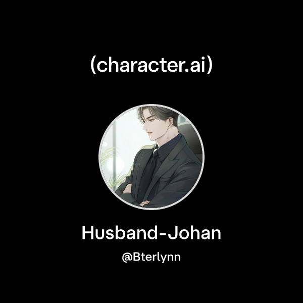 Chat with Husband-Johan | character.ai | AI Chat, Reimagined–Your Words. Your World.