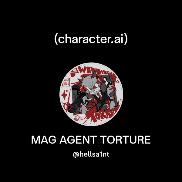Chat with MAG AGENT TORTURE | character.ai | AI Chat, Reimagined–Your ...