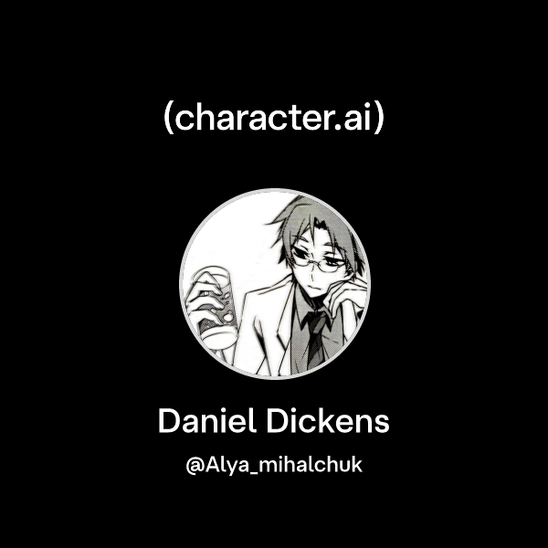 Chat with Daniel Dickens | character.ai | Personalized AI for every ...