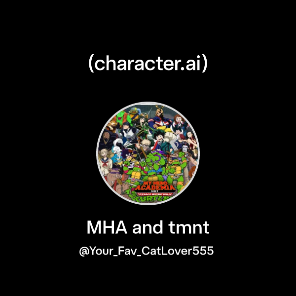 Chat with MHA and tmnt | character.ai | Personalized AI for every ...