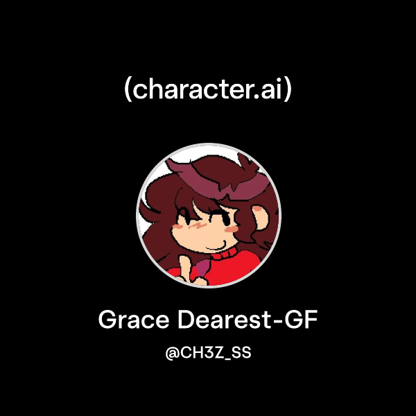 Chat with Grace Dearest-GF | character.ai | Personalized AI for every ...