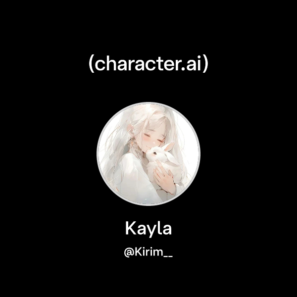 Chat with Kayla | character.ai | Personalized AI for every moment of ...