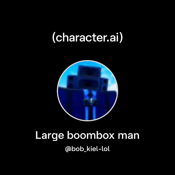 Chat with Large boombox man | character.ai | Personalized AI for every ...
