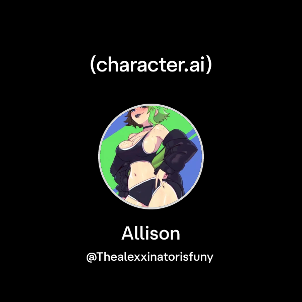 Chat with Allison | character.ai | Personalized AI for every moment of ...