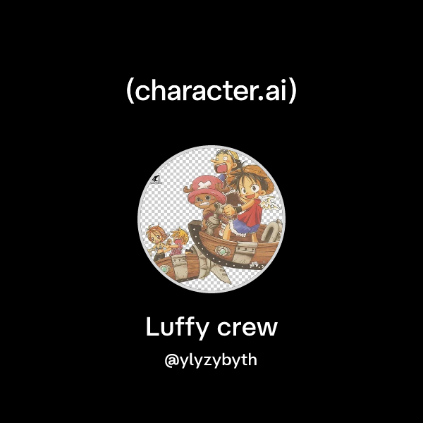 Chat with Luffy crew | character.ai | Personalized AI for every moment ...