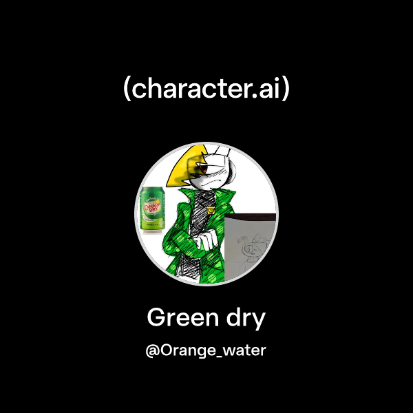 Chat with Green dry | character.ai | Personalized AI for every moment ...