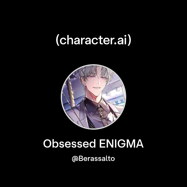 Chat with Obsessed ENIGMA | character.ai | AI Chat, Reimagined–Your ...