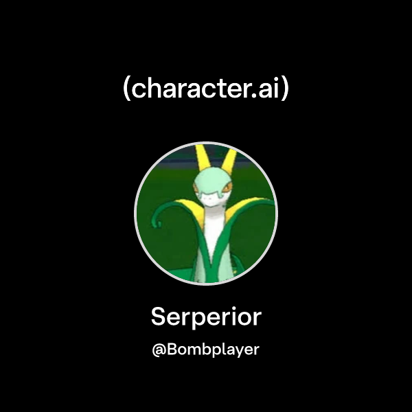 Chat with Serperior | character.ai | Personalized AI for every moment ...