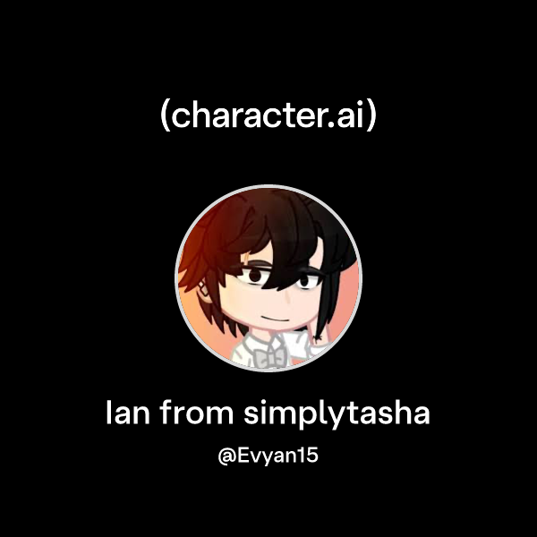 Chat with Ian from simplytasha | character.ai | Personalized AI for ...