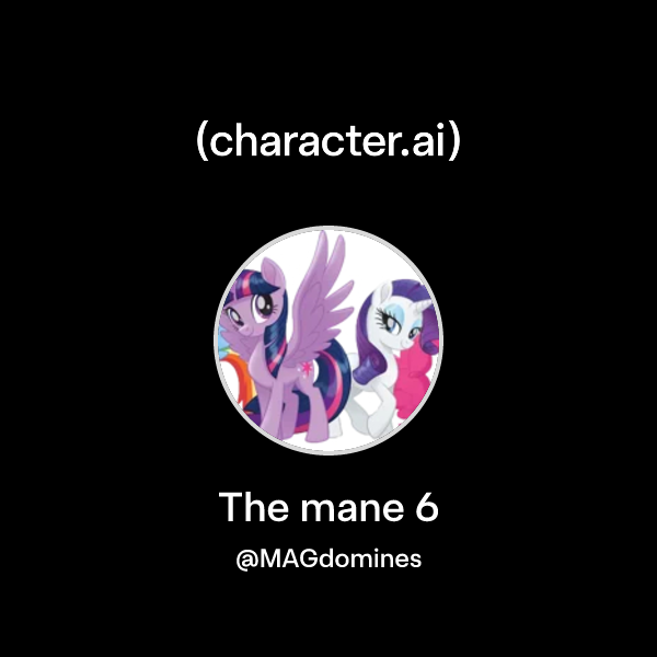 Chat with The mane 6 | character.ai | Personalized AI for every moment ...