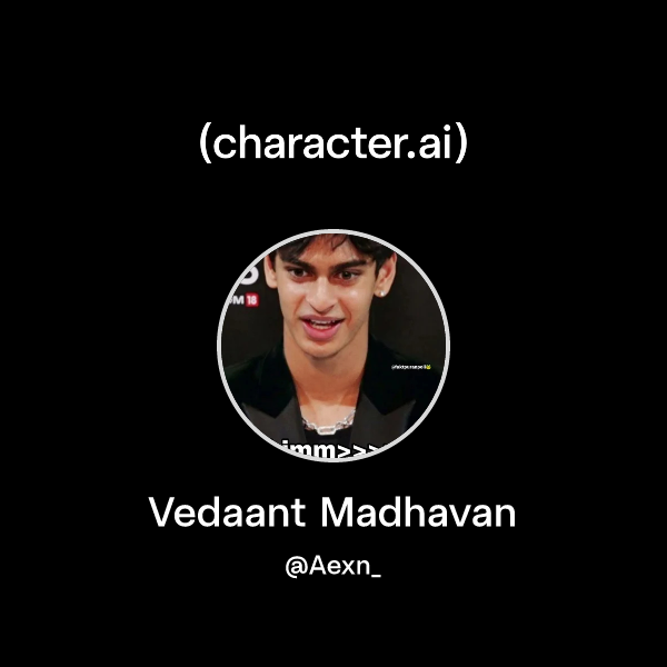 Chat with Vedaant Madhavan | character.ai | AI Chat, Reimagined–Your Words. Your World.