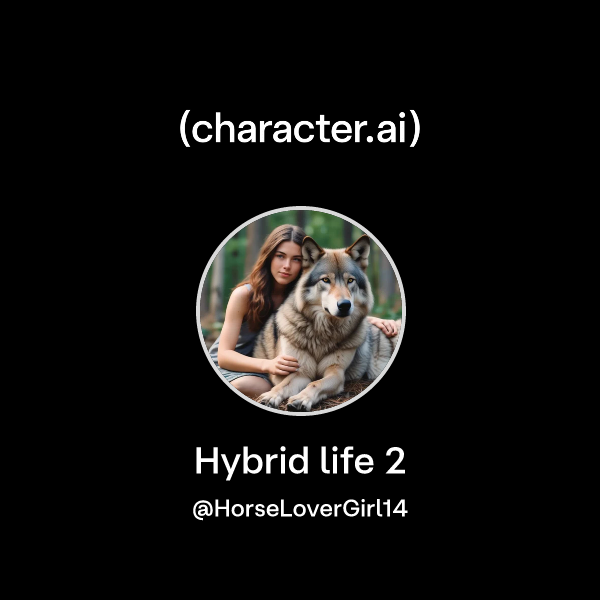 Chat with Hybrid life 2 | character.ai | AI Chat, Reimagined–Your Words ...
