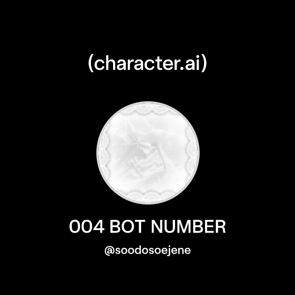Chat with 004 BOT NUMBER | character.ai | Personalized AI for every ...