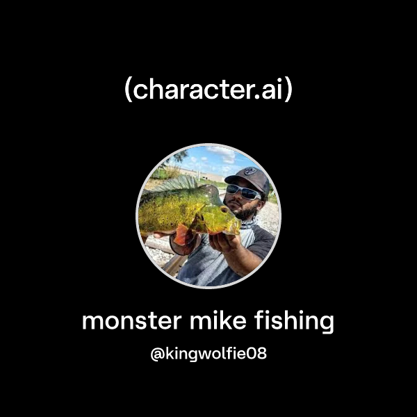 Chat with monster mike fishing | character.ai | AI Chat, Reimagined ...