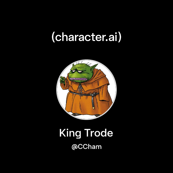Chat with King Trode | character.ai | Personalized AI for every moment ...