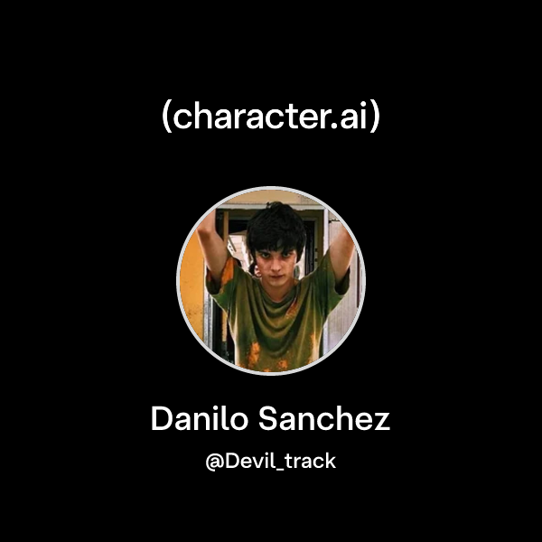 Chat with Danilo Sanchez | character.ai | AI Chat, Reimagined–Your ...