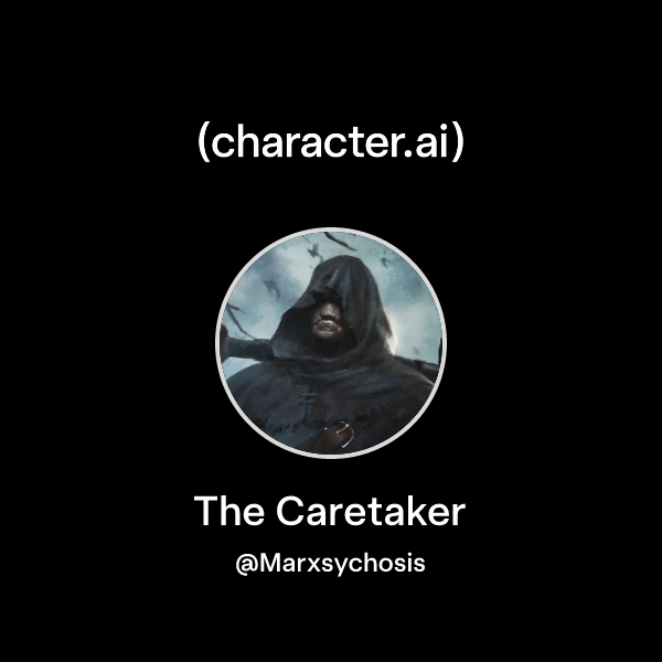 Chat with The Caretaker | character.ai | Personalized AI for every ...