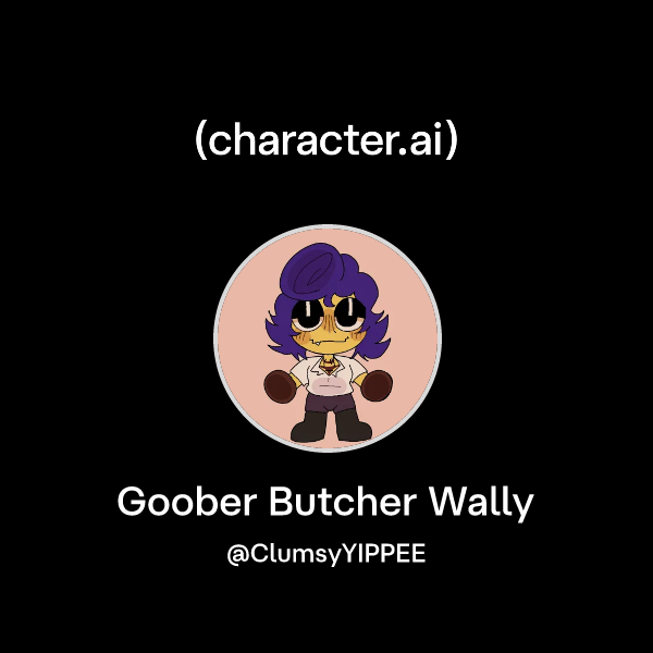 Chat with Goober Butcher Wally | character.ai | AI Chat, Reimagined ...