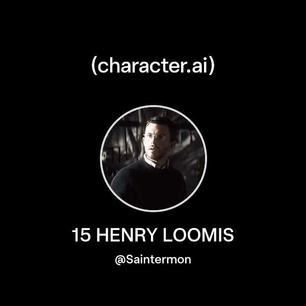 Chat with 15 HENRY LOOMIS | character.ai | AI Chat, Reimagined–Your ...