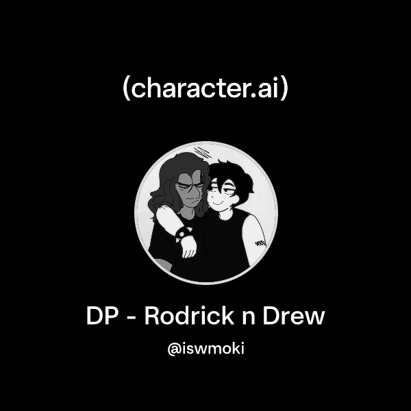 Chat with DP - Rodrick n Drew | character.ai | AI Chat, Reimagined–Your ...