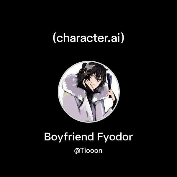 Chat with Boyfriend Fyodor | character.ai | AI Chat, Reimagined–Your ...